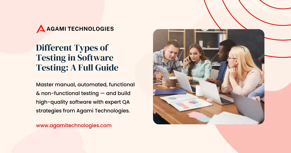 Different Types of Testing in Software Testing: A Full Guide